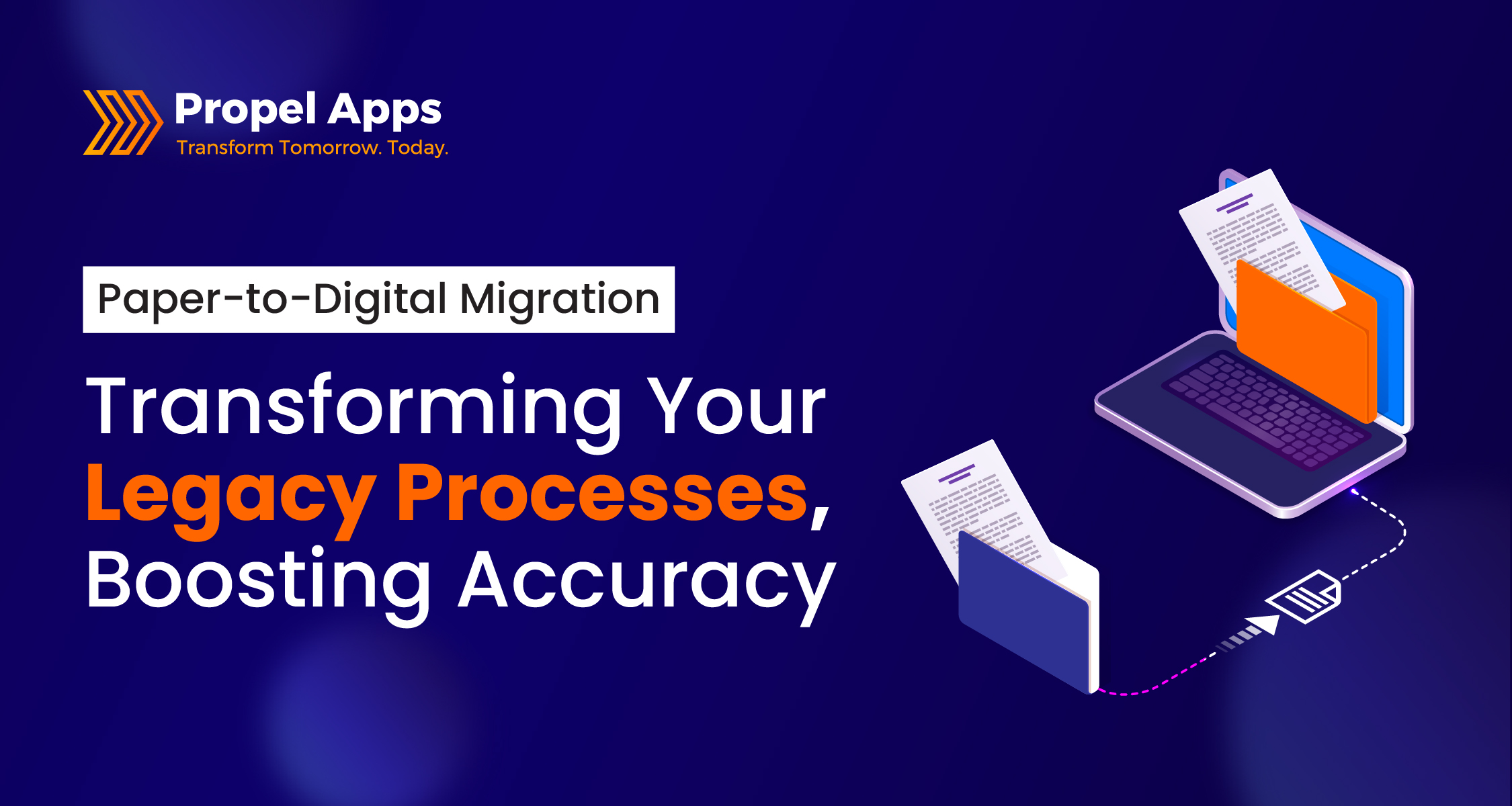 Paper-to-Digital Migration | Digitize Legacy Processes with Accuracy